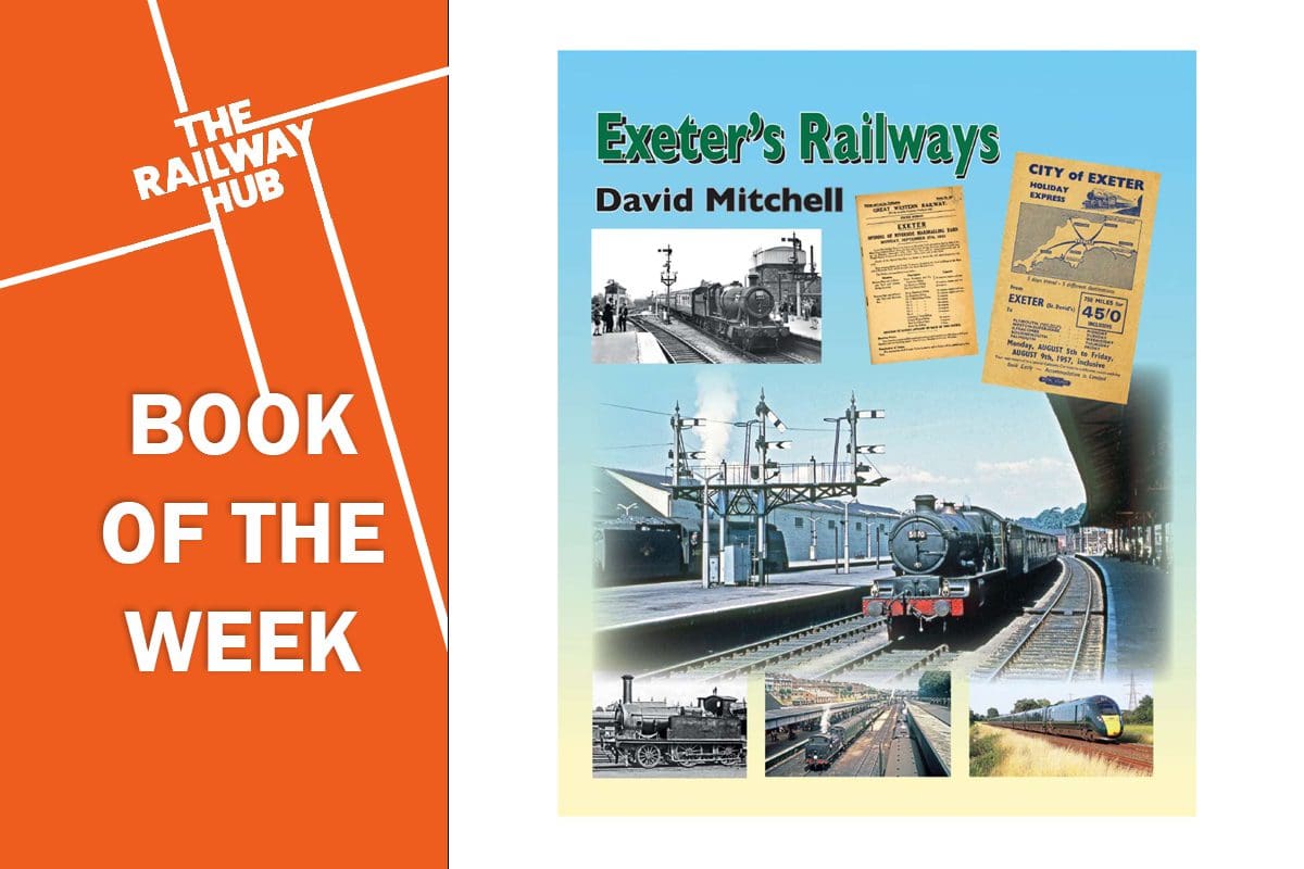 Book of the Week: Exeter's Railways by David Mitchell | Heritage ...